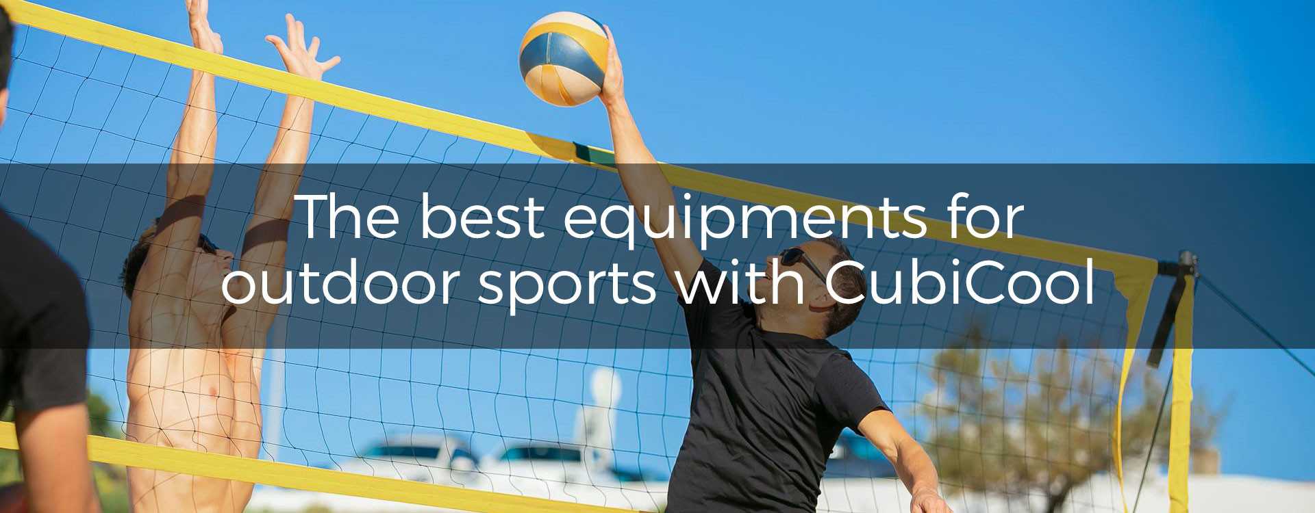 The best equipment for outdoor sports with CubiCool